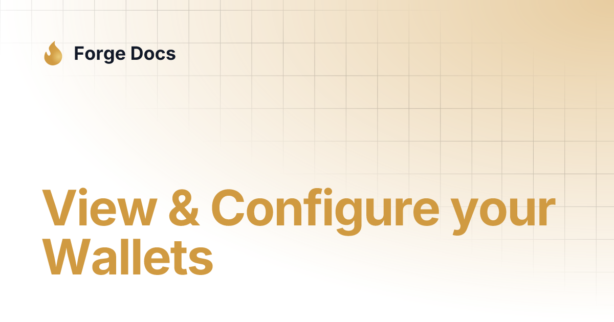 View & Configure your Wallets | Forge Docs