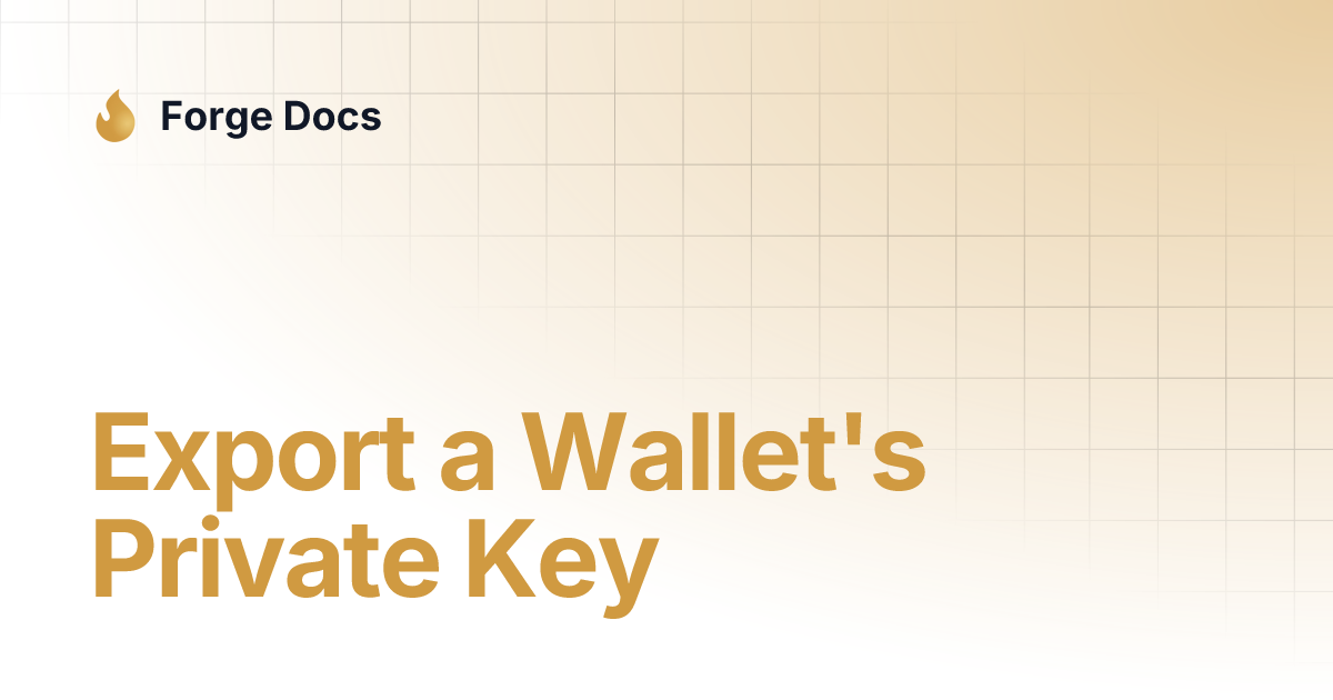 Export a Wallet's Private Key | Forge Docs